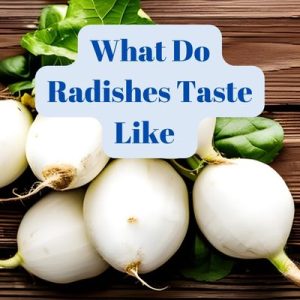 What Do Radishes Taste Like - Dietary Habit