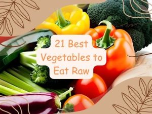 21 Best Vegetables To Eat Raw & Benefits Of Eating Raw Vegetables ...